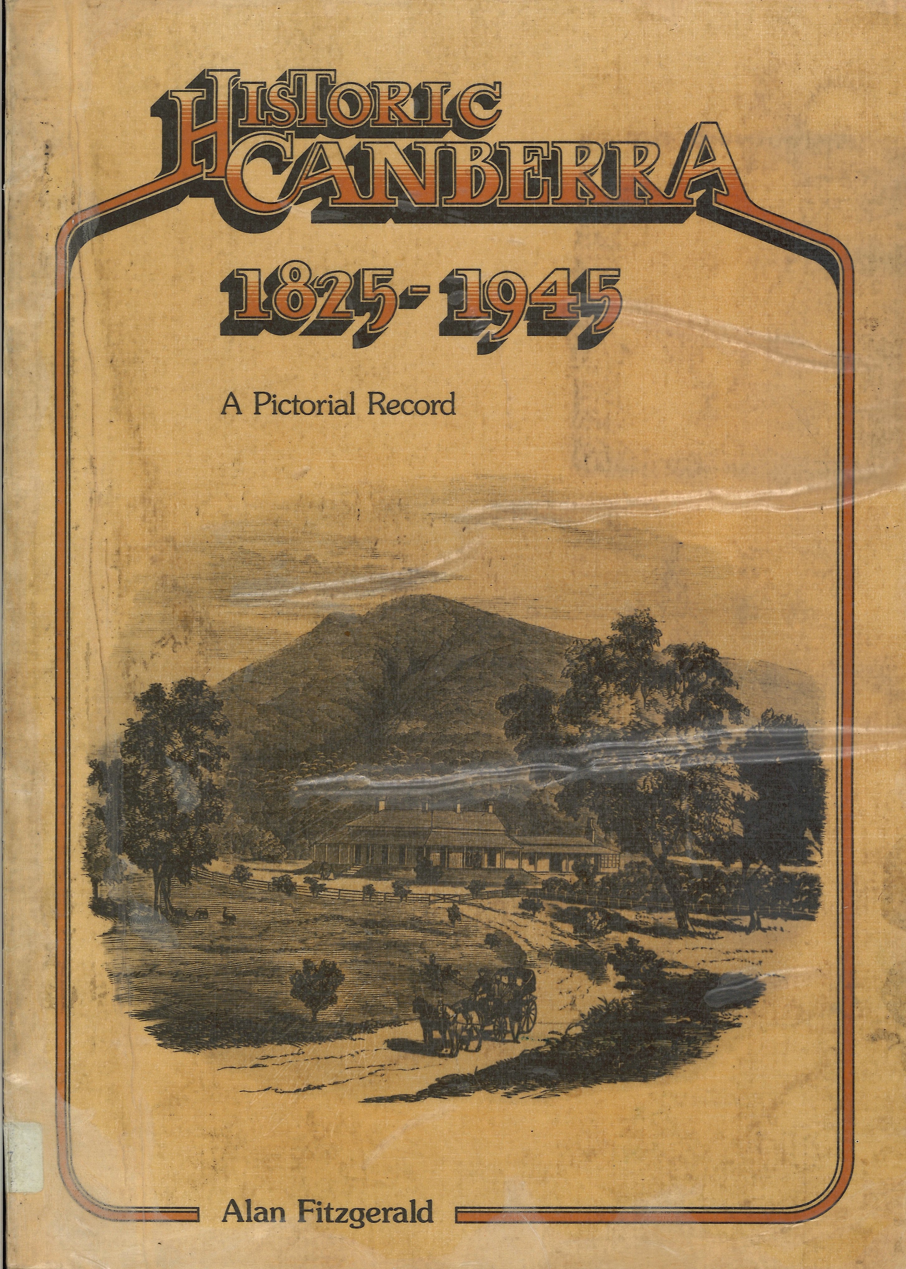 Historic Canberra 1825-1945 : A pictorial record / Alan Fitzgerald ...