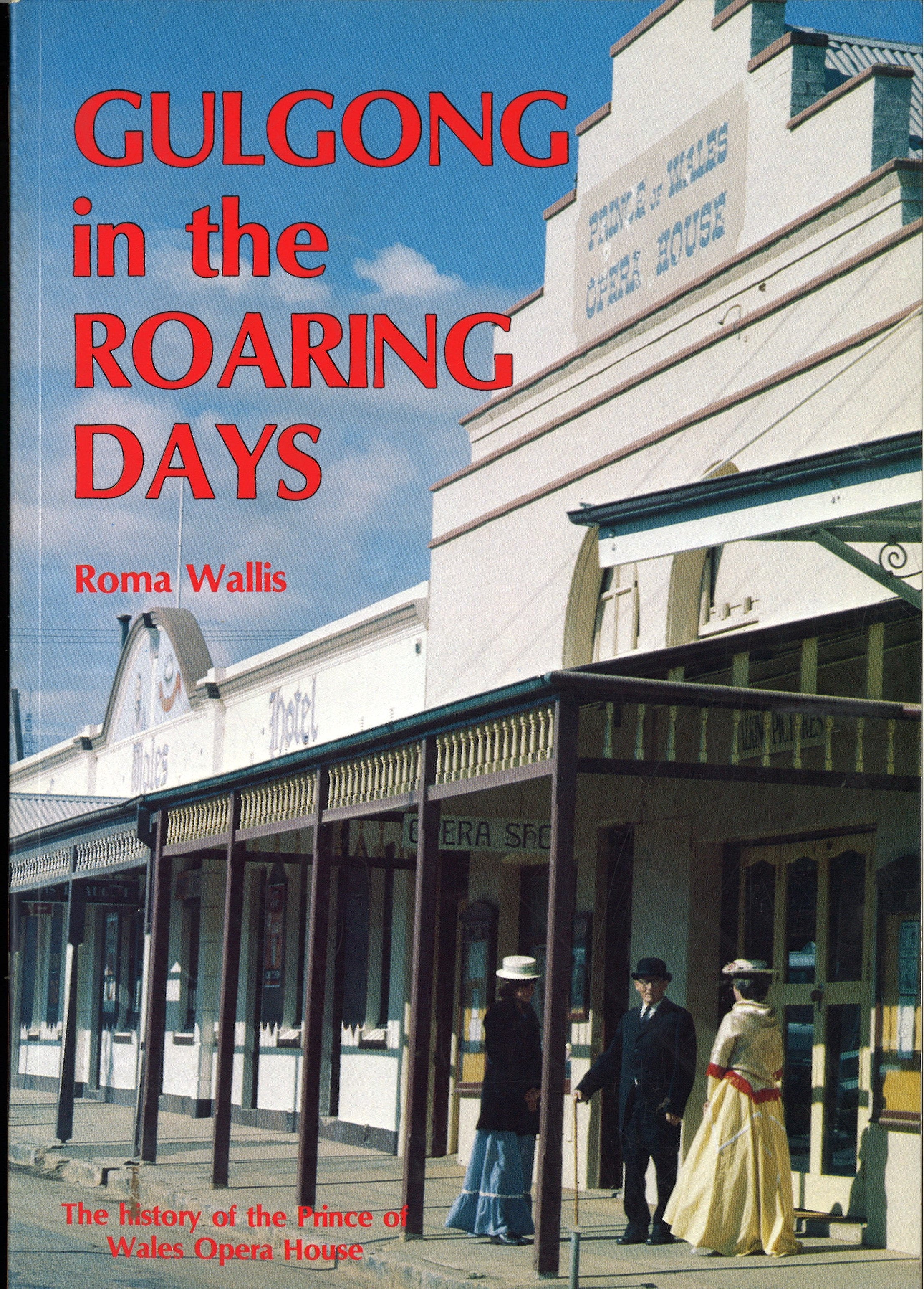 Gulgong in the Roaring Days: The history of the Prince of Wales Opera ...